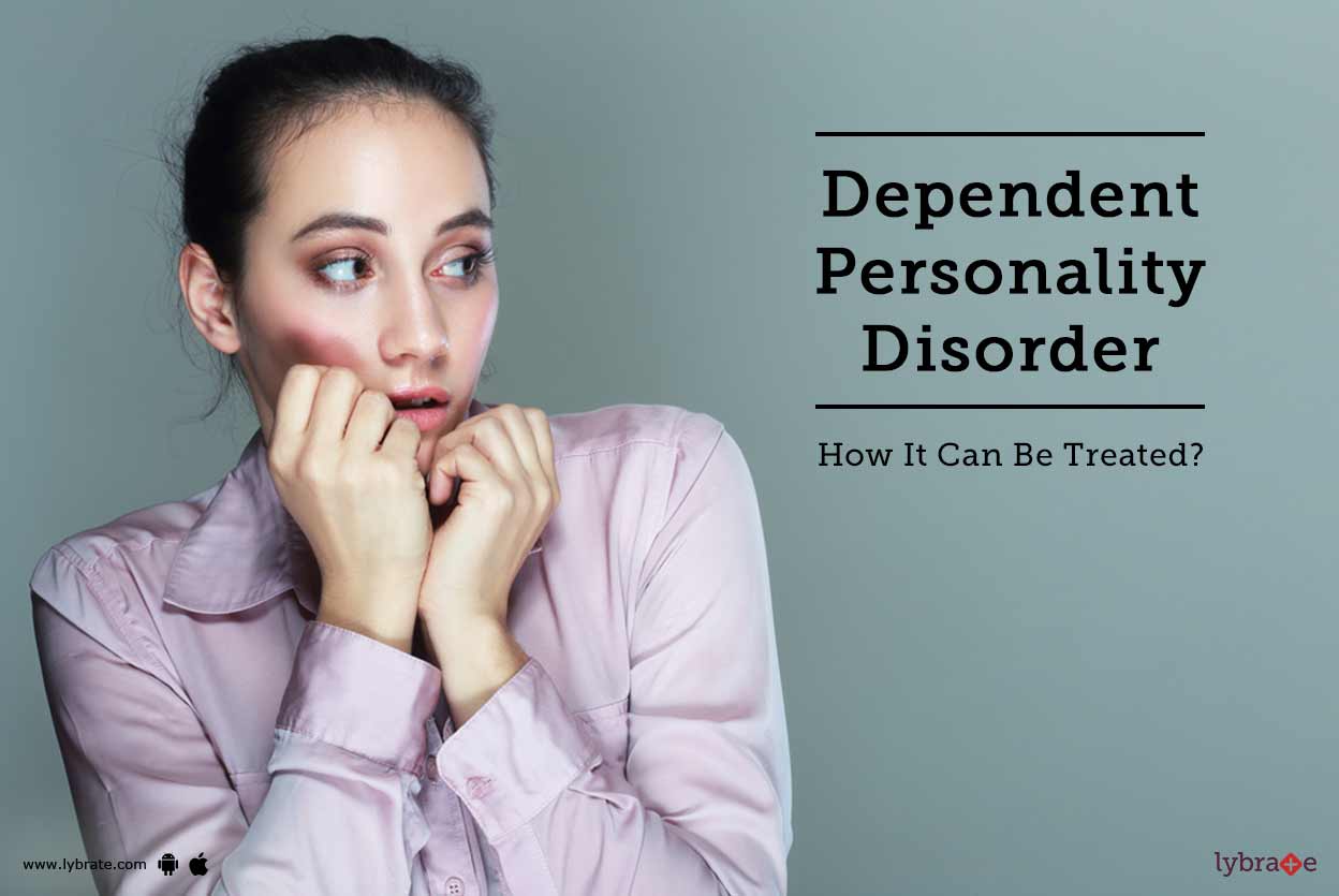 Dependent Personality Disorder - How It Can Be Treated? - By Dr. Kalrav ...