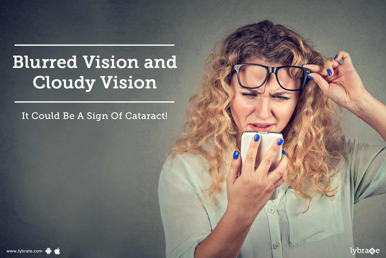 Blurred Vision and Cloudy Vision - It Could Be A Sign Of Cataract! - By ...