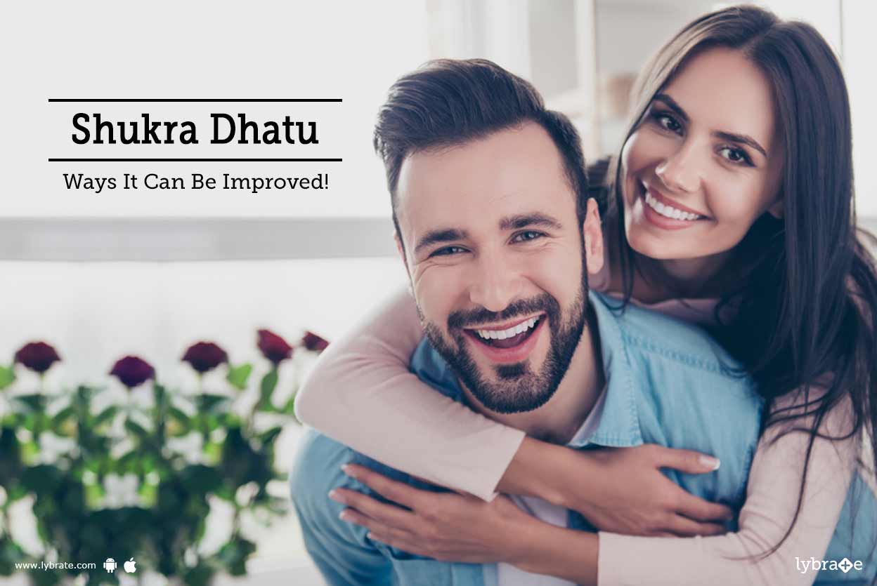 Shukra Dhatu - Ways It Can Be Improved! - By Dr. Vikas Deshmukh | Lybrate