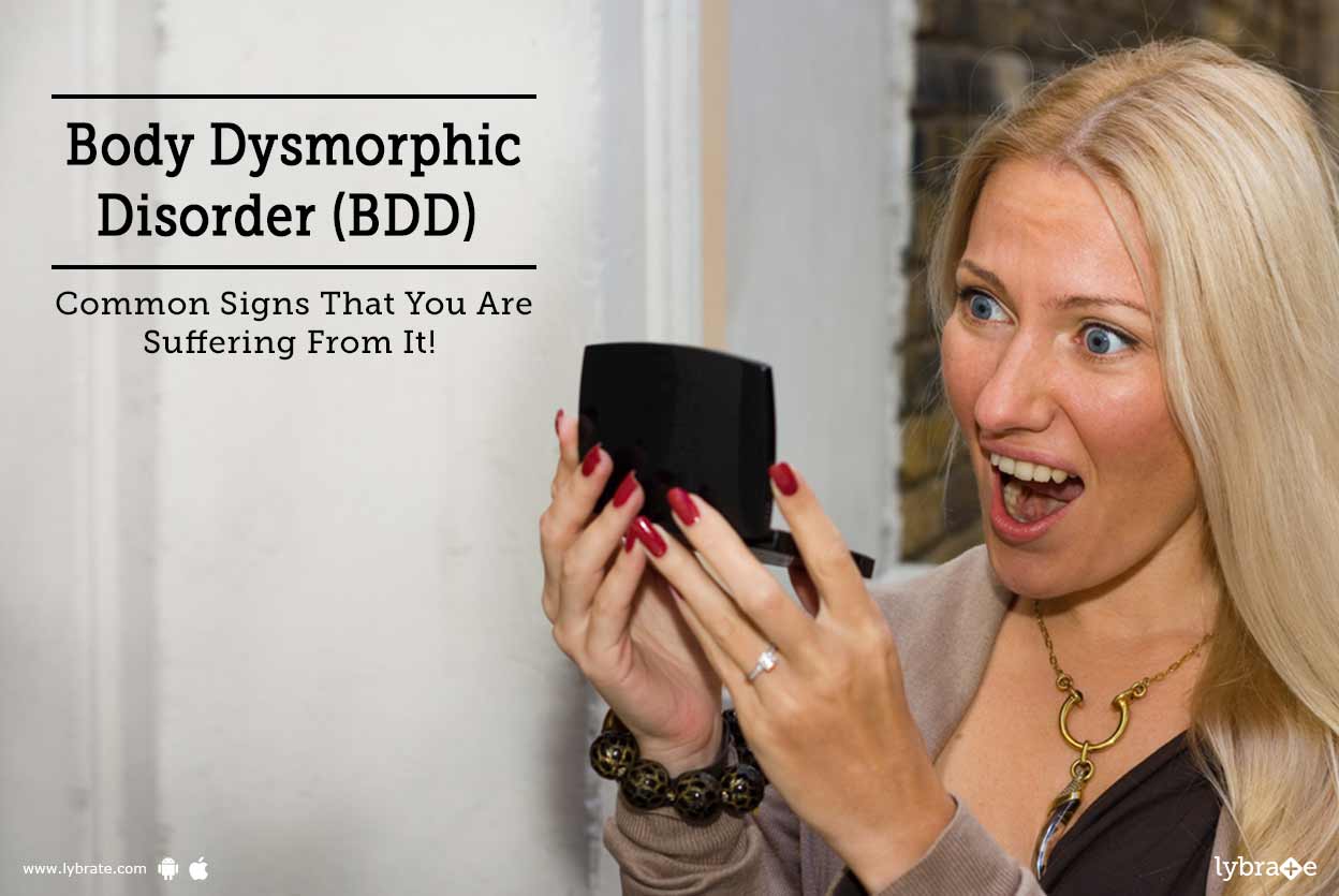 Body Dysmorphic Disorder (BDD) - Common Signs That You Are Suffering ...