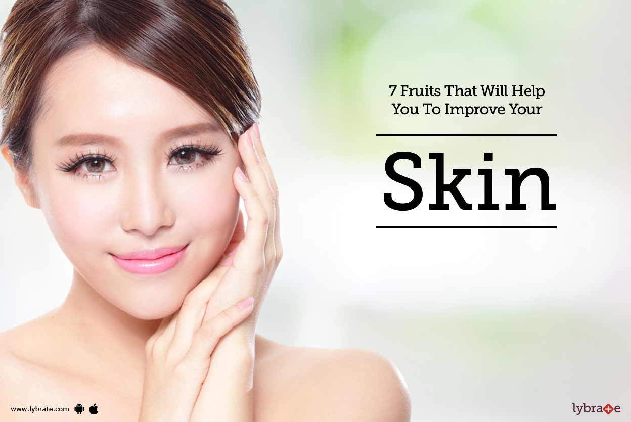 7 Fruits That Will Help You To Improve Your Skin - By Dr. A.K ...