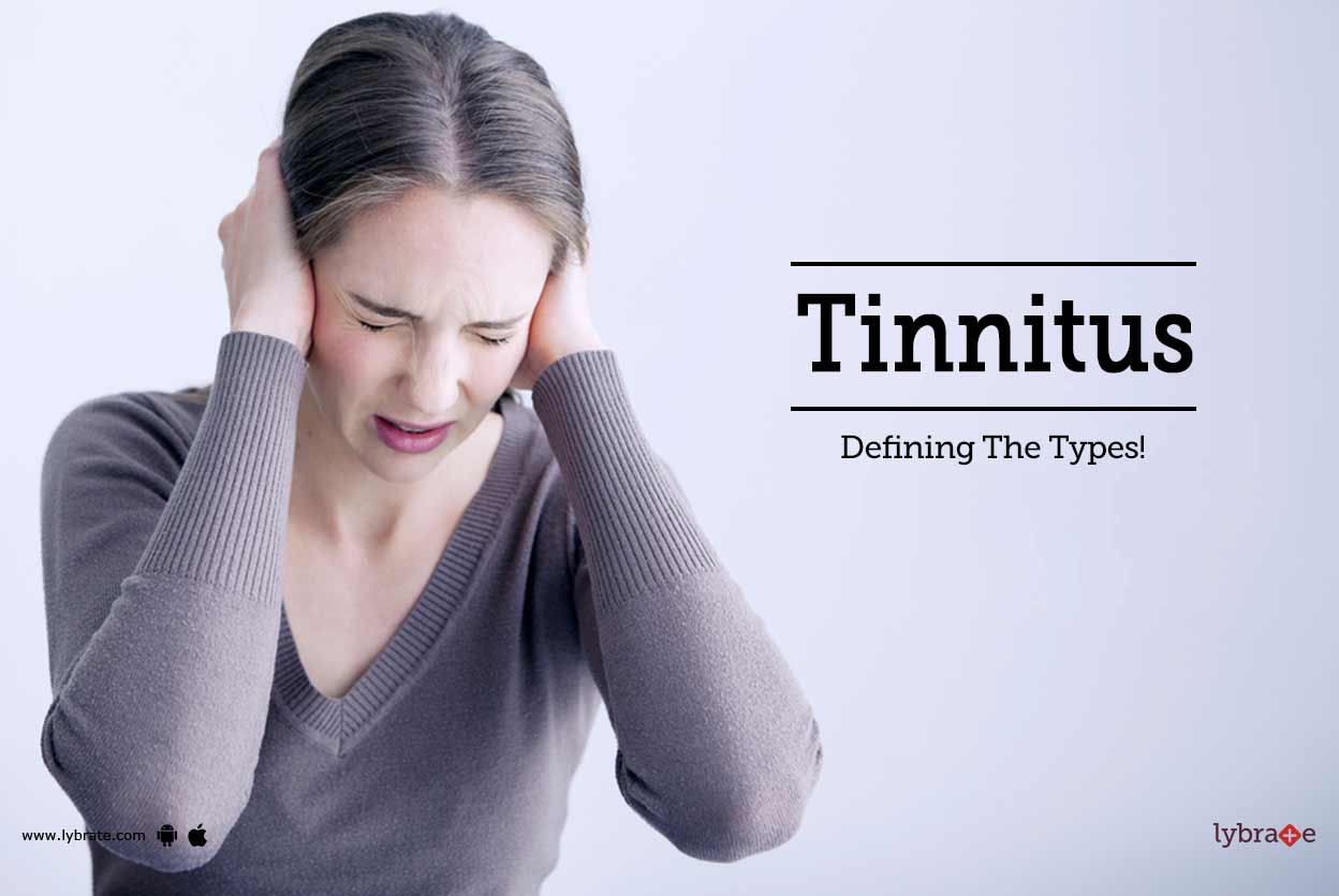 Tinnitus - Defining The Types! - By Dr. Mukesh More | Lybrate