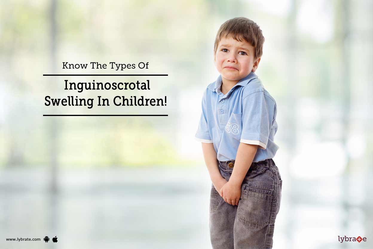 Know The Types Of Inguinoscrotal Swelling In Children! - By Dr ...