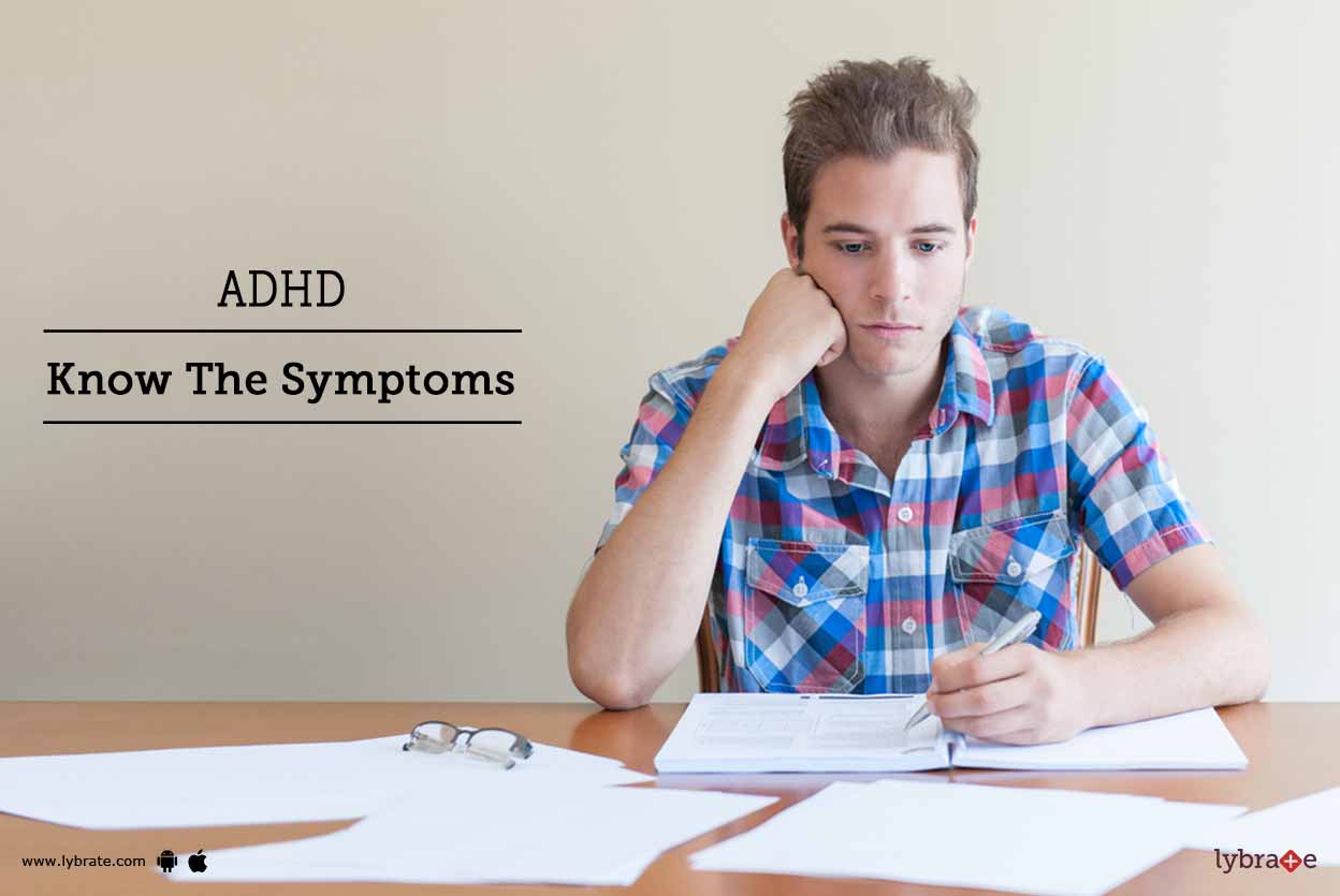 ADHD - Know The Symptoms - By Dr. Shyam Behari Sharma | Lybrate
