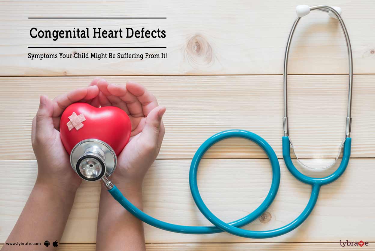 Congenital Heart Defects: Symptoms Your Child Might Be Suffering From ...