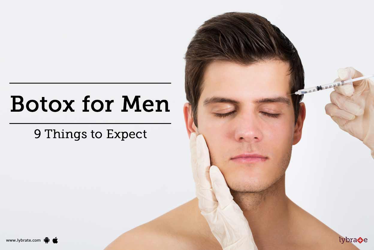 Botox for Men - 9 Things to Expect - By Dr. Ranjan Upadhyay | Lybrate