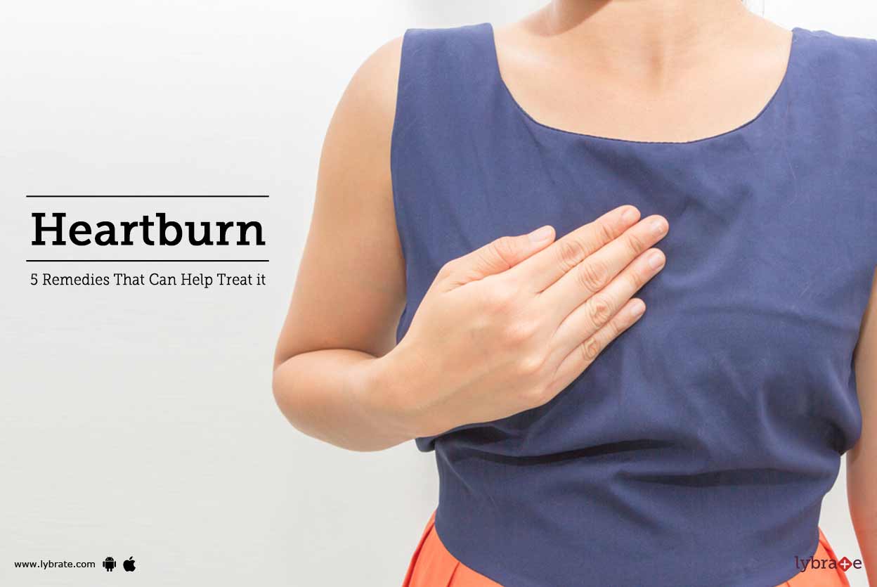 Heartburn - 5 Remedies That Can Help Treat it - By Dr. Aruna Sud | Lybrate