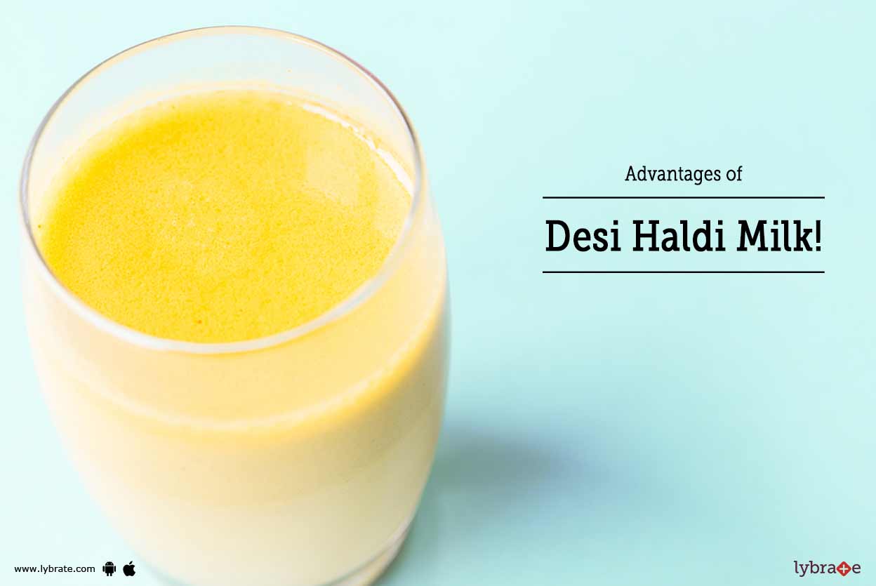 Advantages Of Desi Haldi Milk! - By Dr. Vinitha Viyyath | Lybrate