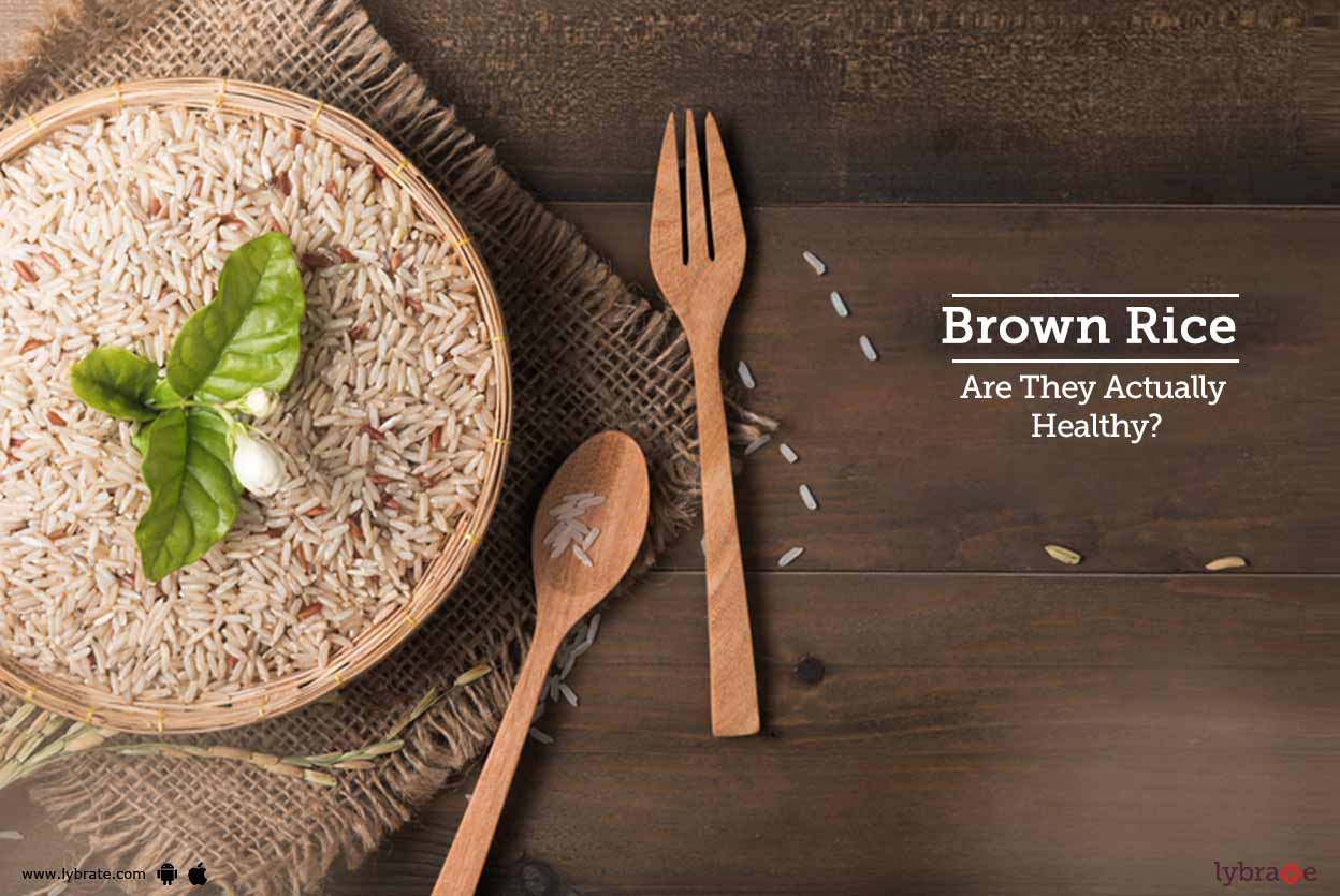 Brown Rice - Are They Actually Healthy? - By Dr. Tulika Bakshi Sinha ...