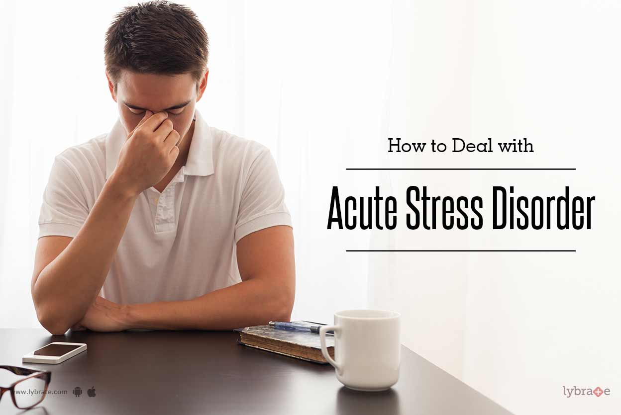 How to Deal With Acute Stress Disorder - By Dr. Priyanka Srivastava ...