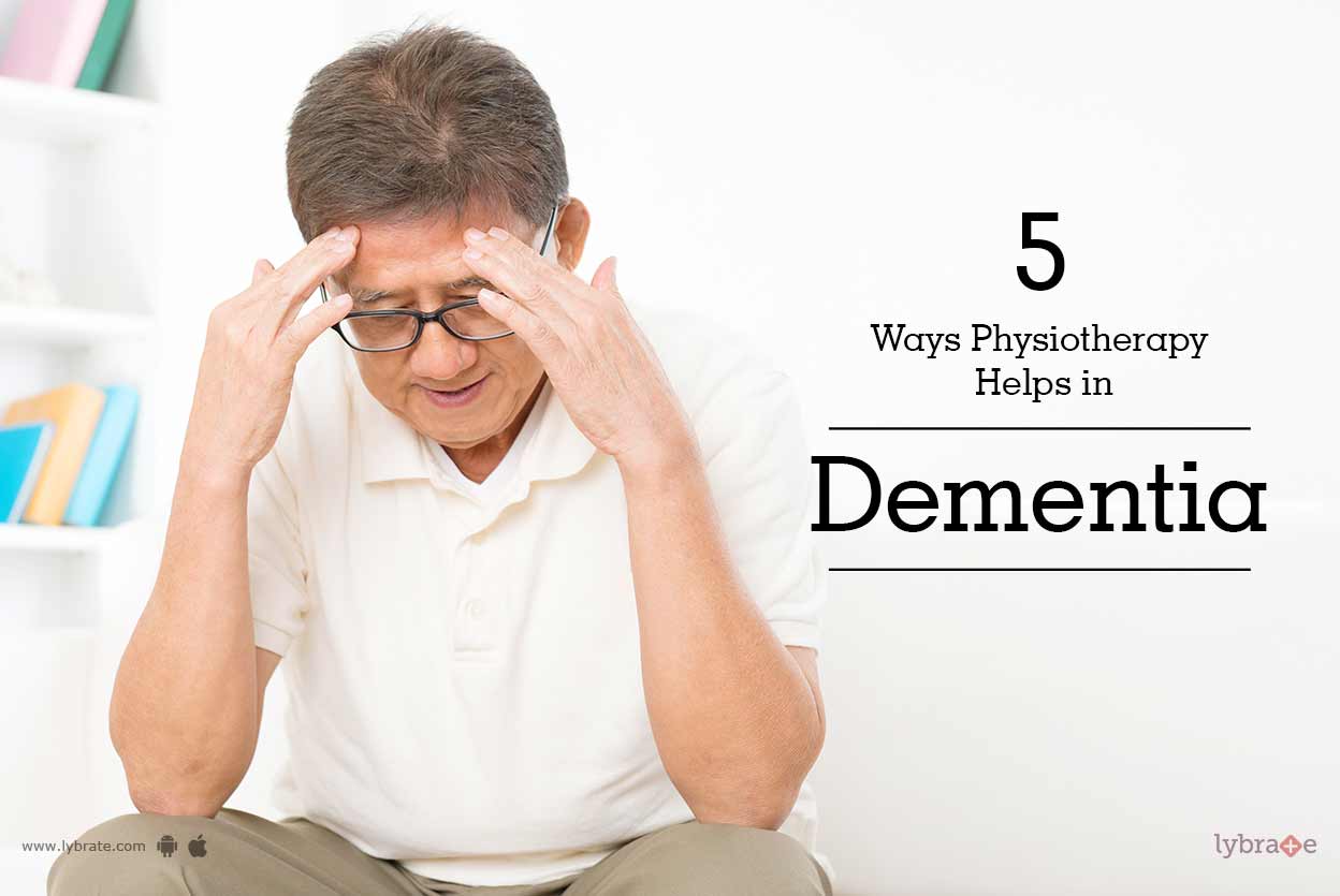 5 Ways Physiotherapy Helps in Dementia - By Dr. Amit Kumar | Lybrate