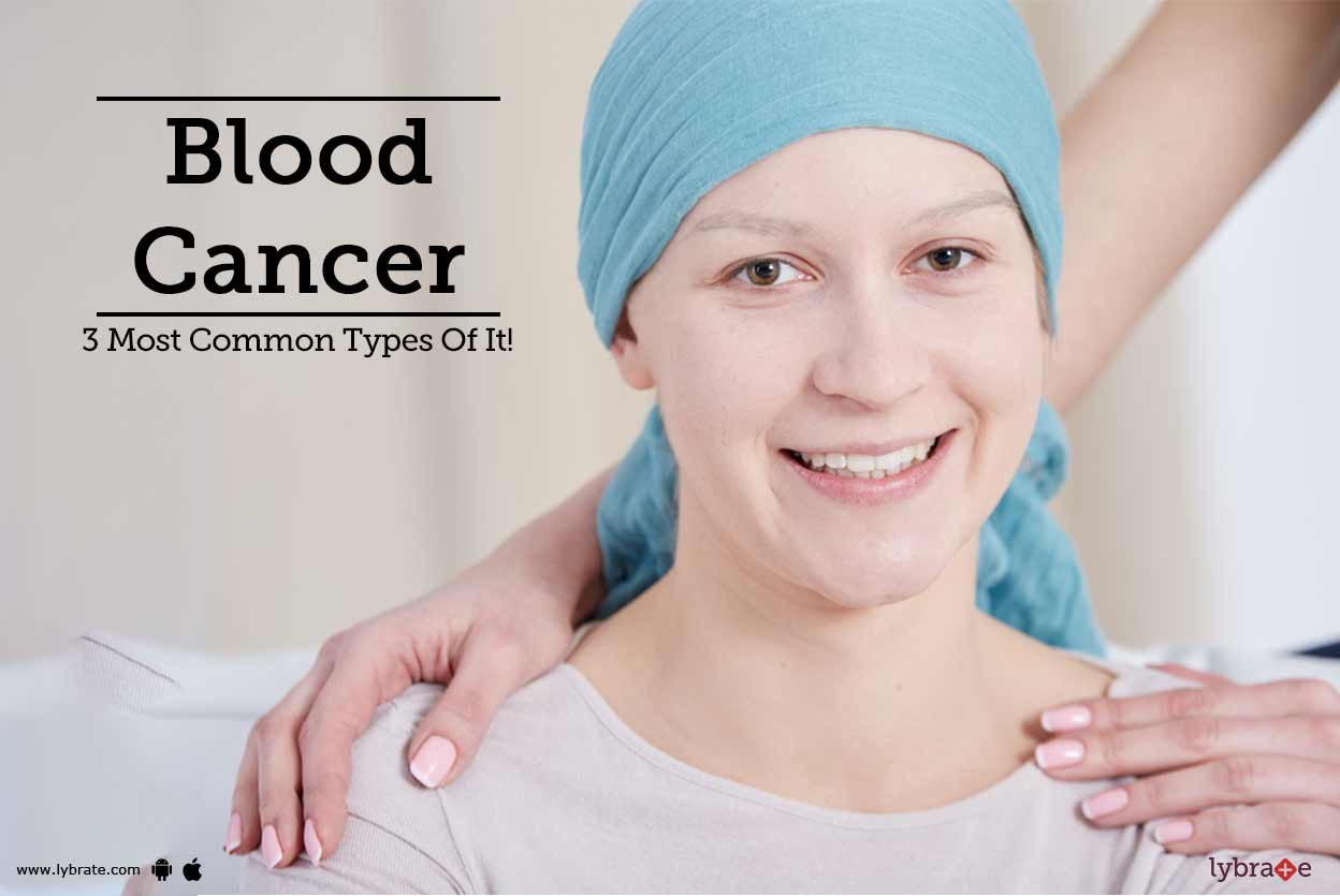 Blood Cancer - 3 Most Common Types Of It! - By Dr. Sajjan Rajpurohit ...