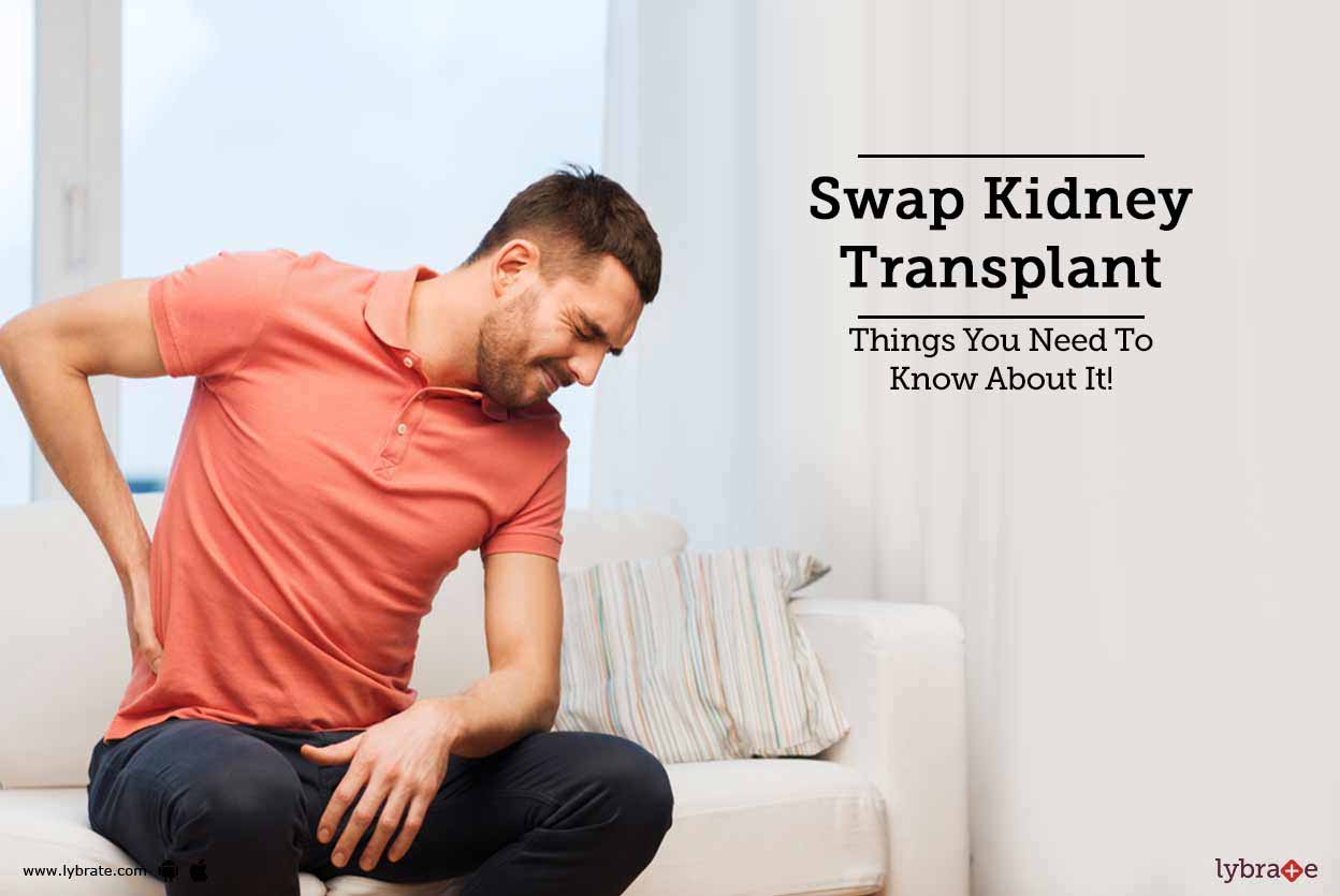 Swap Kidney Transplant - Things You Need To Know About It! - By Dr ...