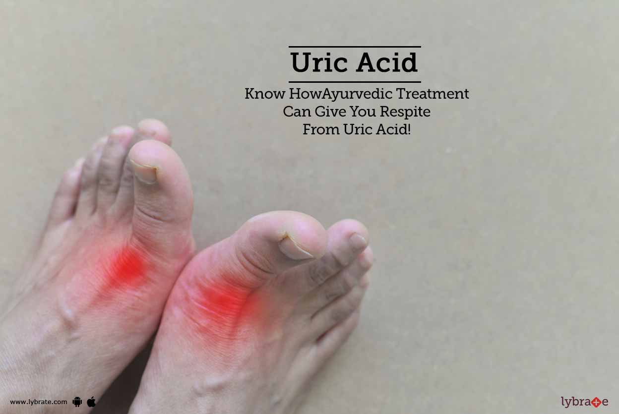Uric Acid - Know How Ayurvedic Treatment Can Give You Respite From Uric ...