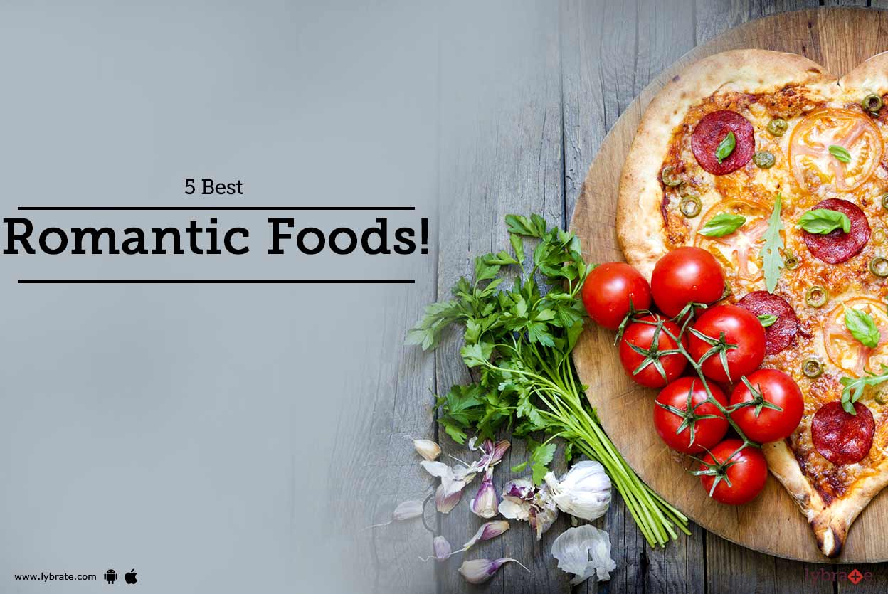5 Best Romantic Foods! - By Dt. Apeksha Thakkar | Lybrate