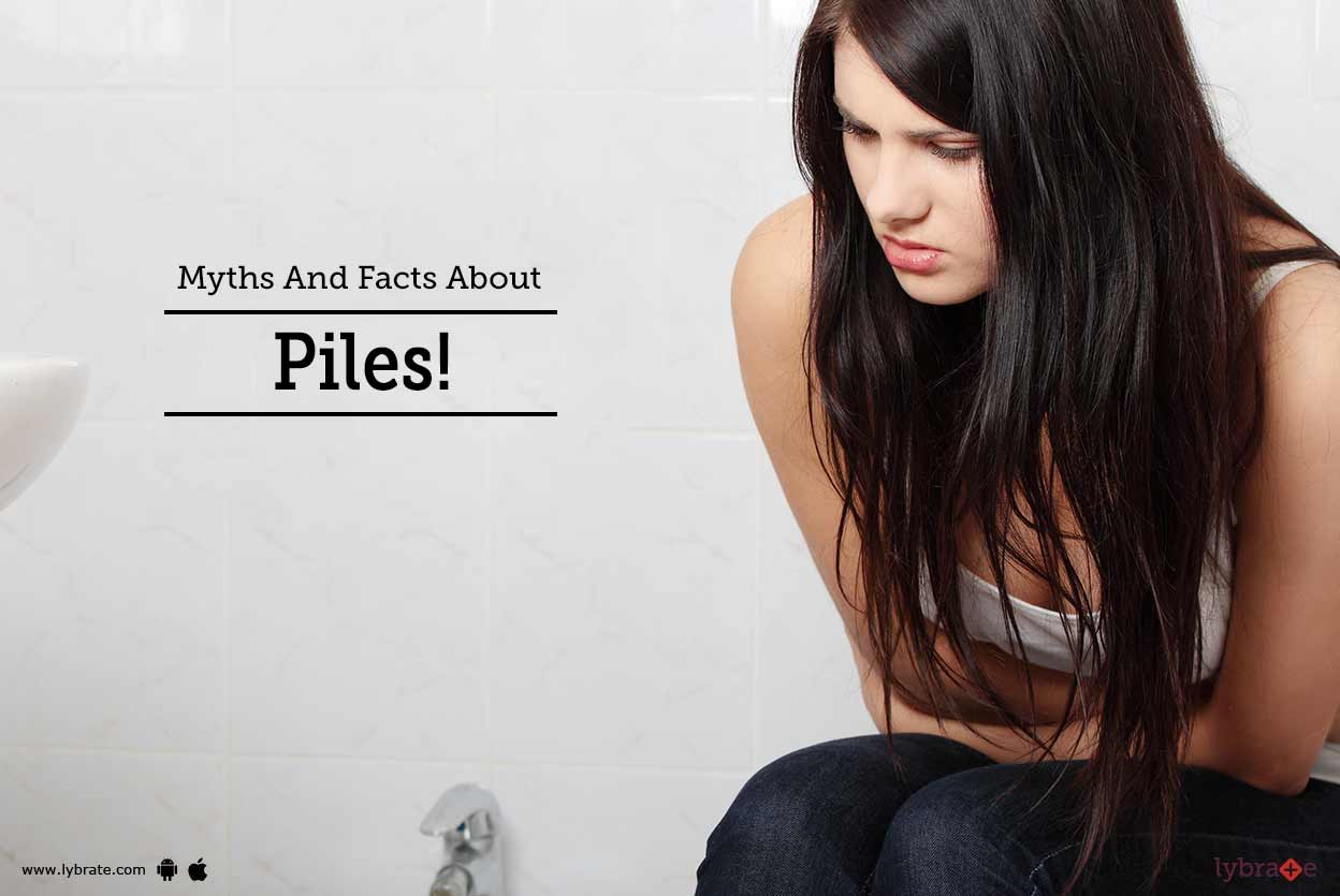 Myths And Facts About Piles! - By Dr. Rahul Poddar | Lybrate