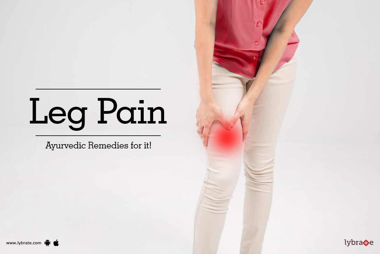 Leg Pain - Ayurvedic Remedies for it! - By Dr. Sunil Arya | Lybrate