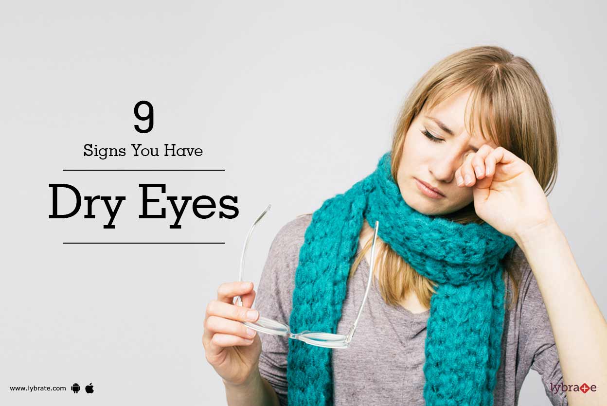 9 Signs You Have Dry Eyes - By Dr. Vaibhev Mittal | Lybrate