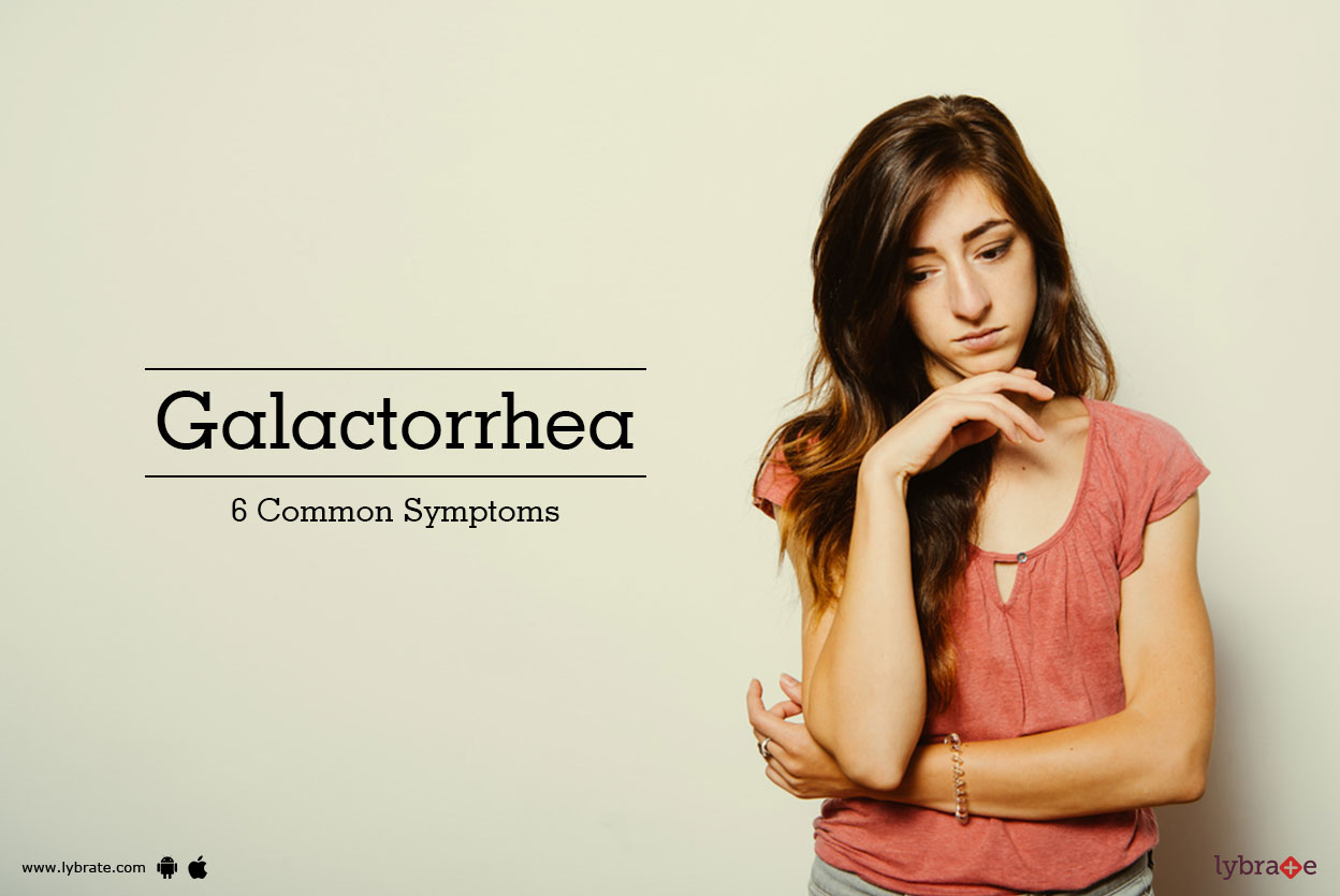 Galactorrhea - 6 Common Symptoms - By Dr. Mukti Sethi | Lybrate