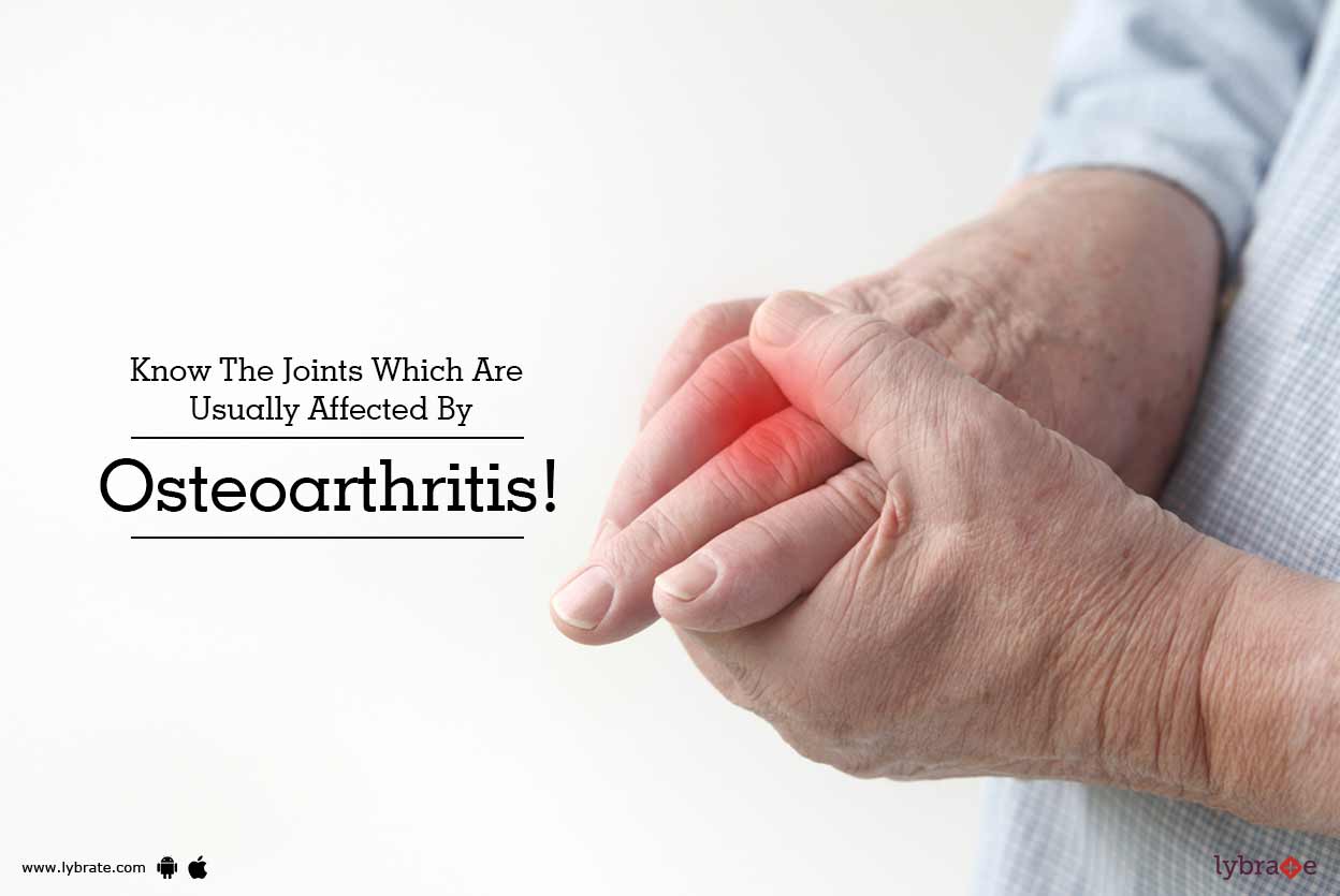 Know The Joints Which Are Usually Affected By Osteoarthritis! - By Dr ...