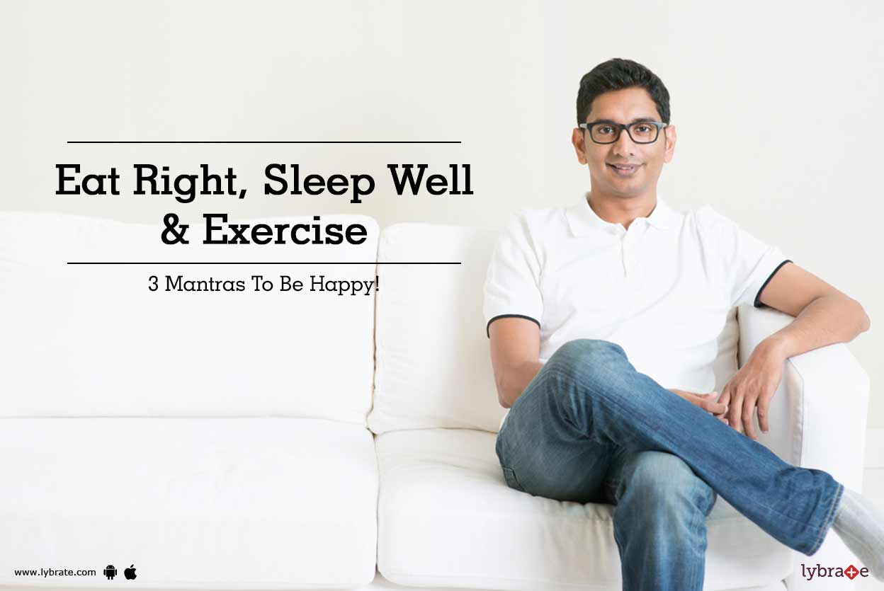 Eat Right, Sleep Well & Exercise - 3 Mantras To Be Happy! - By Dr ...