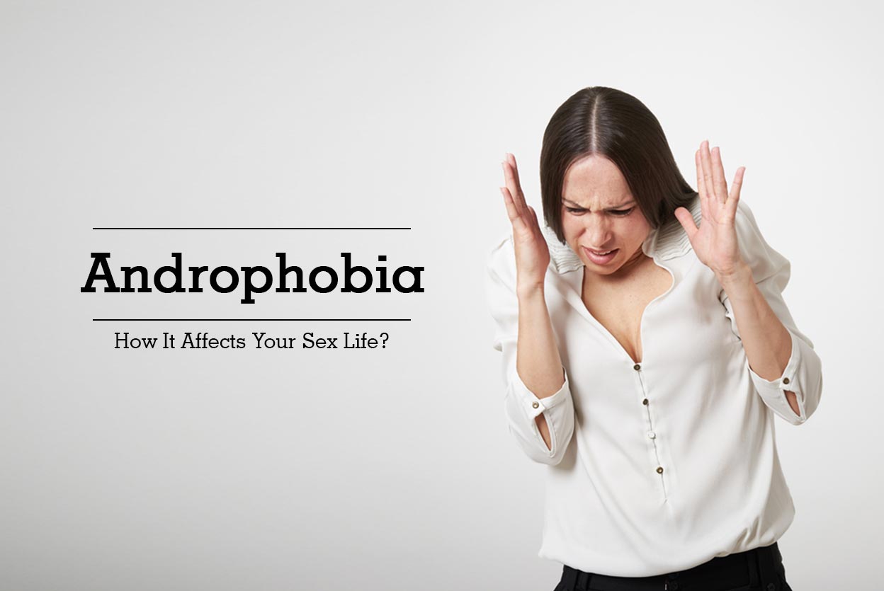 Androphobia - How It Affects Your Sex Life? - By Dr. C B. Singh | Lybrate