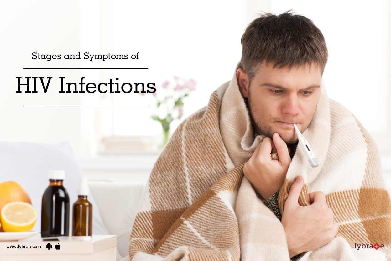Stages and Symptoms of HIV Infections - By Dr. Ajay Kumar Pujala | Lybrate