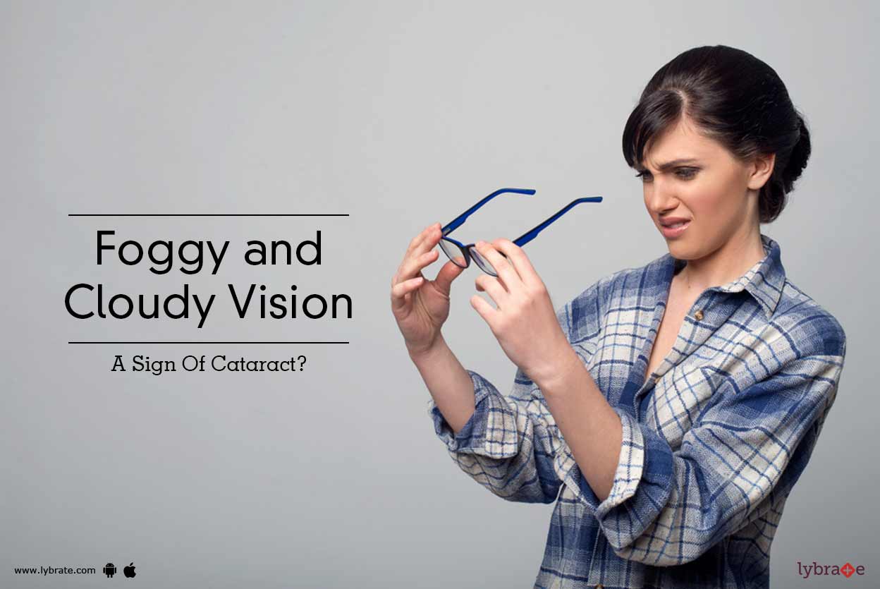 Foggy and Cloudy Vision - A Sign Of Cataract? - By Dr. Neha Shukla ...