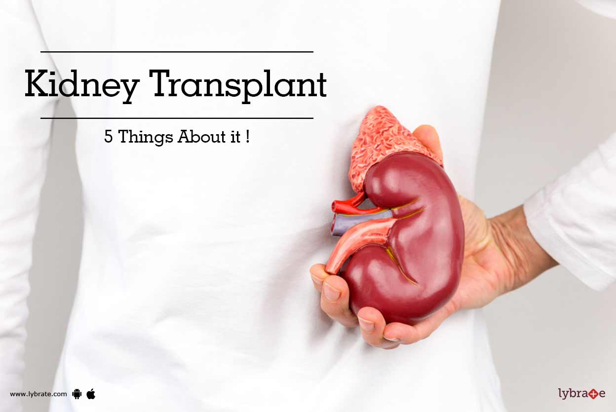 Kidney Transplant - 5 Things About it ! - By Dr. D.K. Agarwal | Lybrate