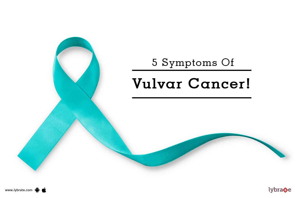 5 Symptoms Of Vulvar Cancer! - By Dr. Noopur Sharma | Lybrate