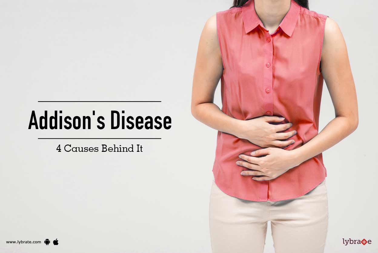 Addison's Disease - 4 Causes Behind It - By Dr. Manish Sachdev | Lybrate