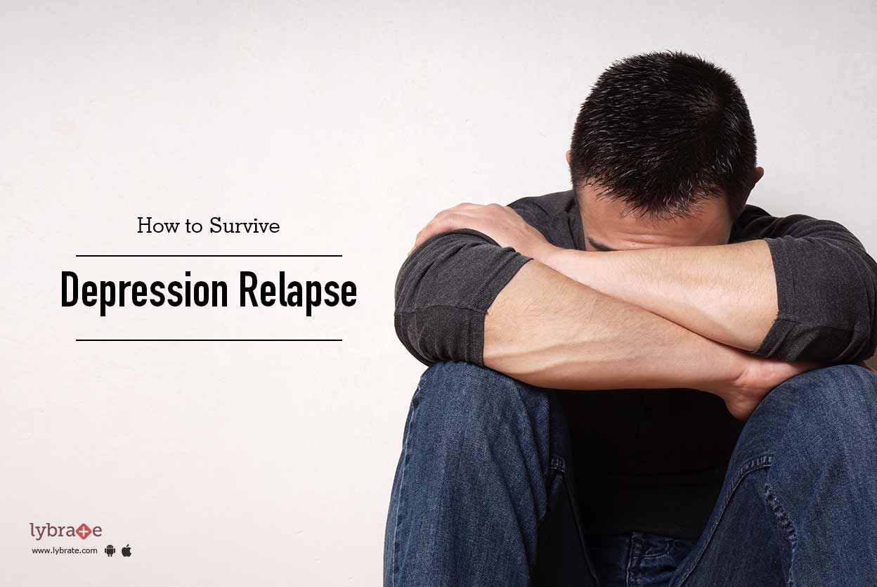How to Survive Depression Relapse - By Dr. Maneesh Gupta | Lybrate