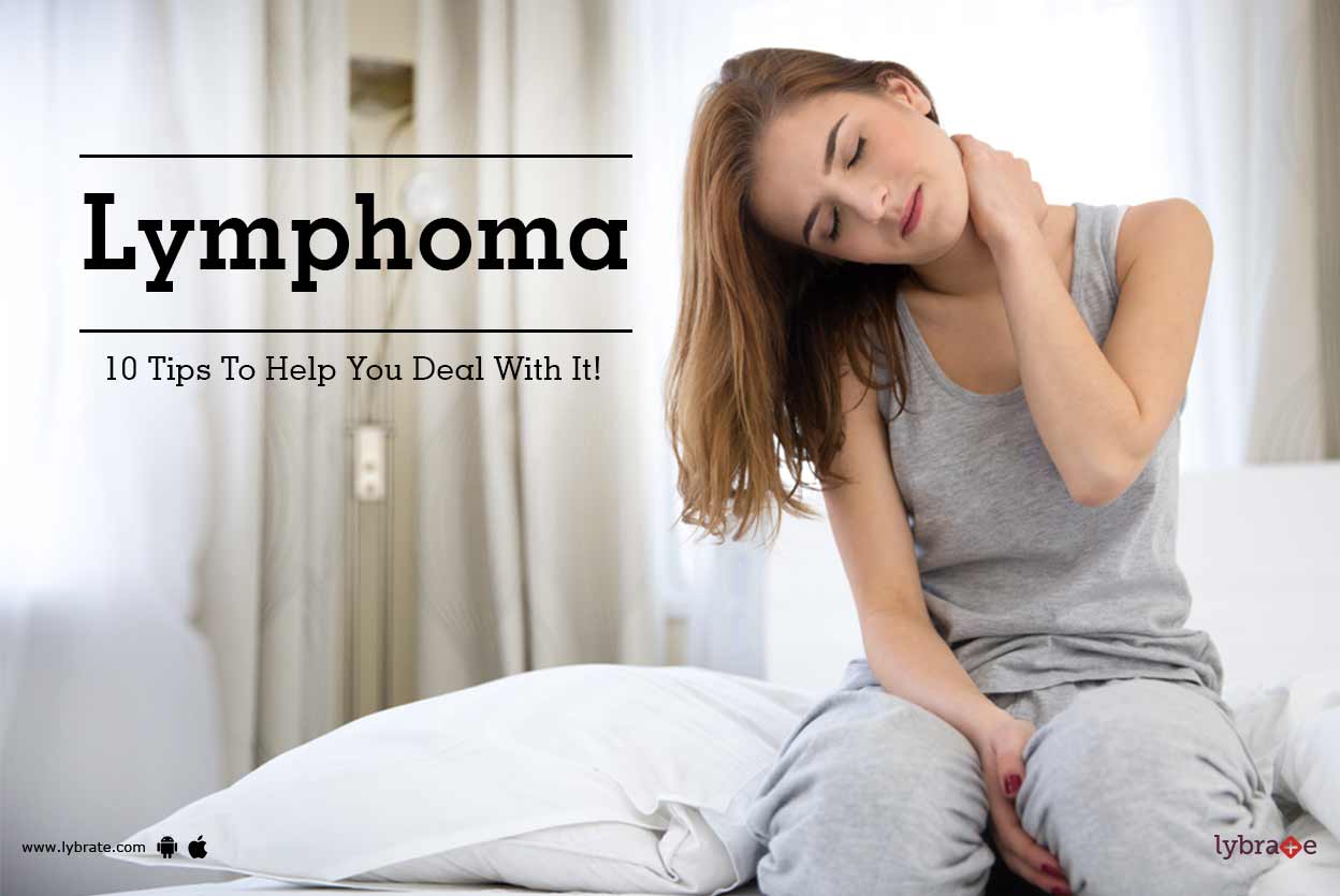 Lymphoma - 10 Tips To Help You Deal With It! - By Dr. Subhash Chandra ...