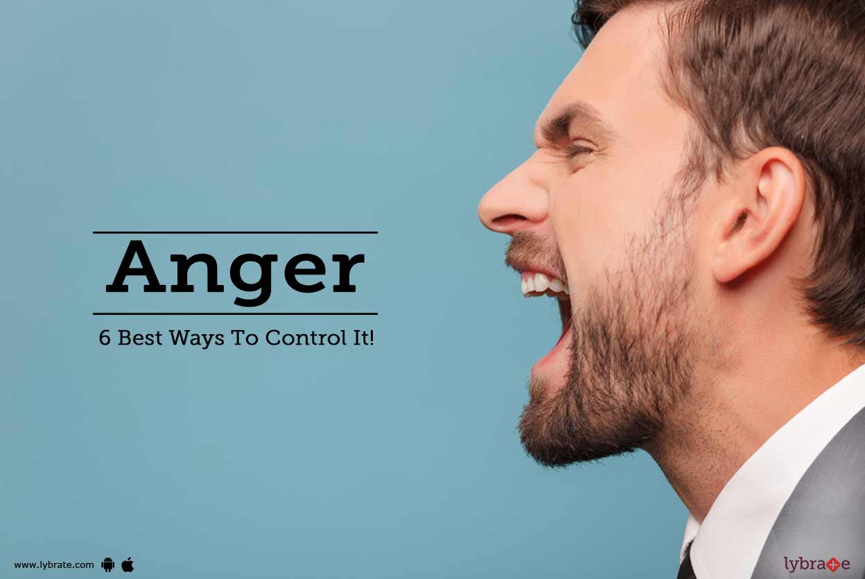 Anger - 6 Best Ways To Control It! - By Dr. Pooja Anand Sharma | Lybrate