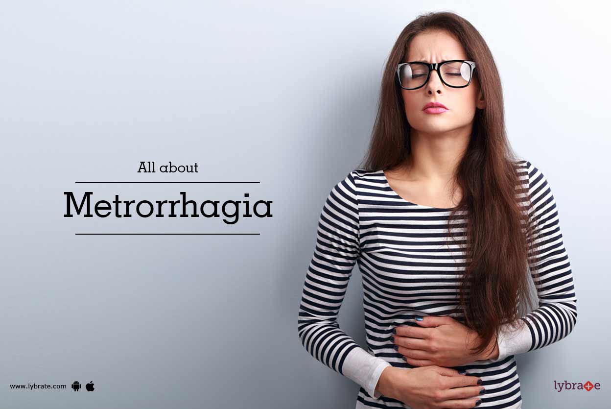 All about Metrorrhagia - By Dr. Sadhvi Reddy | Lybrate