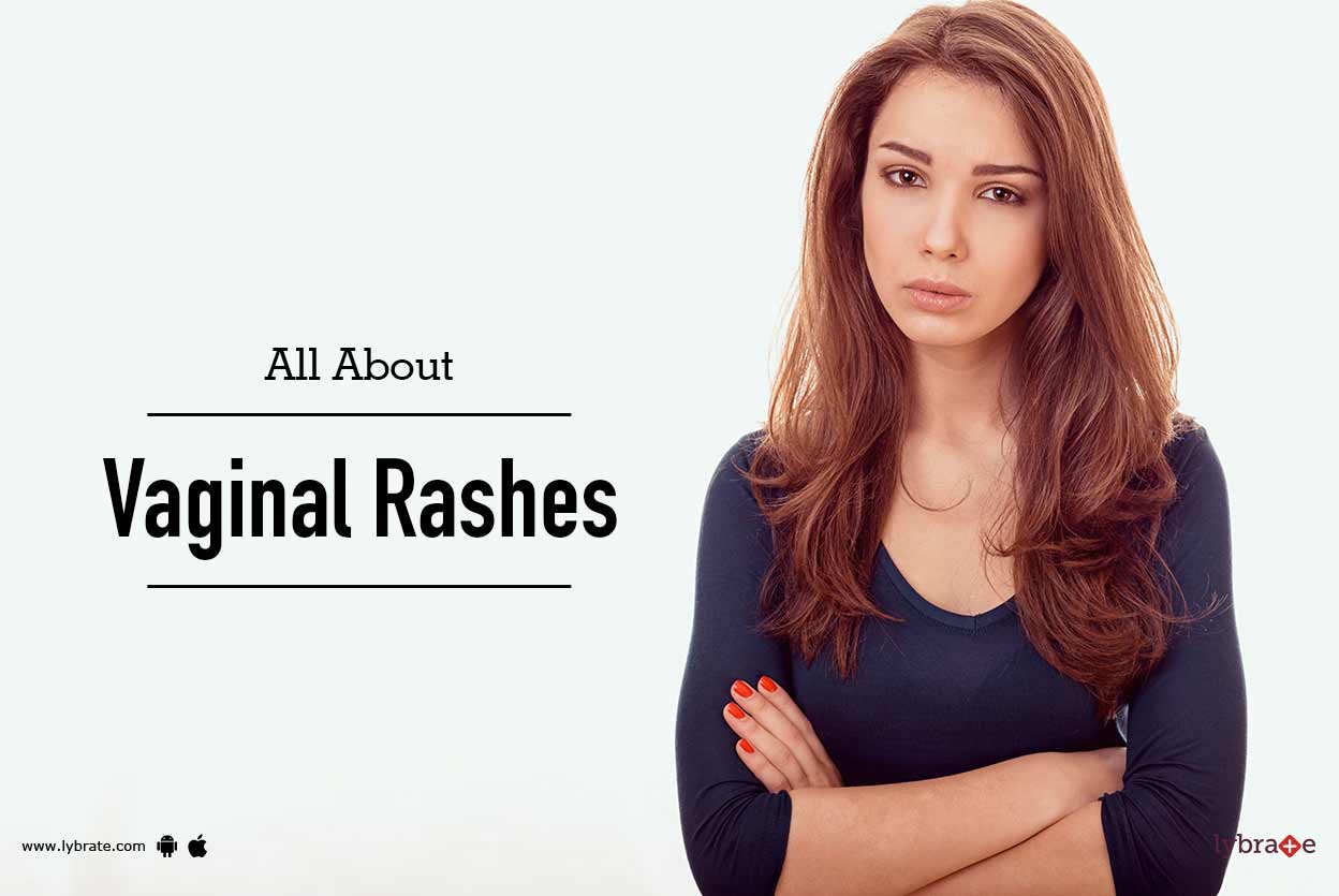 All About Vaginal Rashes - By Dr. Sandesh Gupta | Lybrate