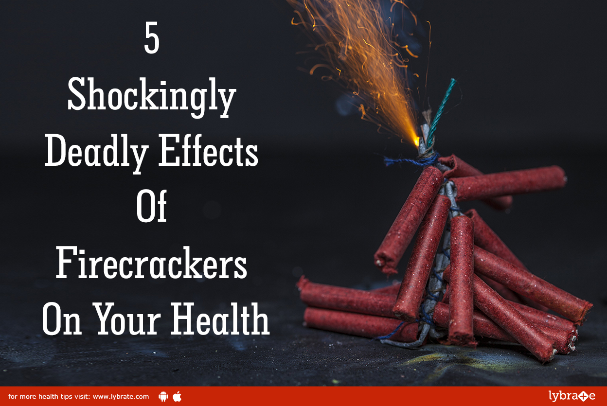 5 Shockingly Deadly Effects Of Firecrackers On Your Health - By Dr ...