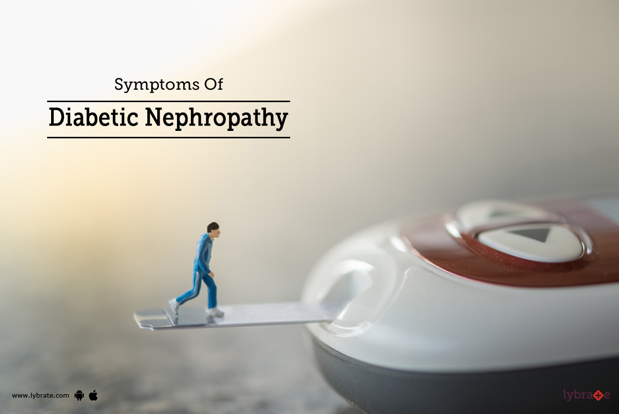 Symptoms Of Diabetic Nephropathy - By Dr. Garima | Lybrate