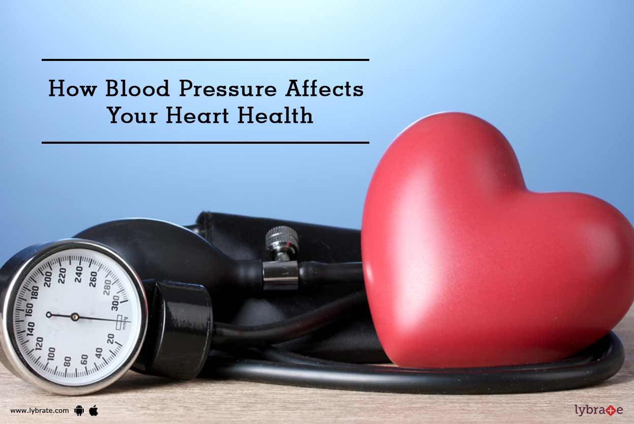How Blood Pressure Affects Your Heart Health - By Dr. Garima | Lybrate