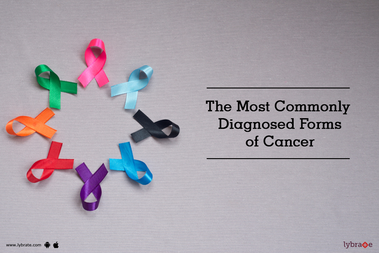 The Most Commonly Diagnosed Forms of Cancer - By Dr. Garima | Lybrate