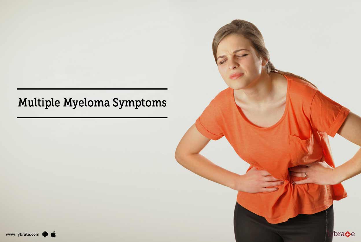 Multiple Myeloma Symptoms: First Signs When You Might Be Having ...