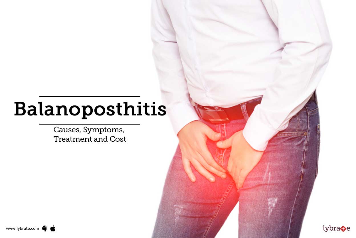 Balanoposthitis: Causes, Symptoms, Treatment and Cost