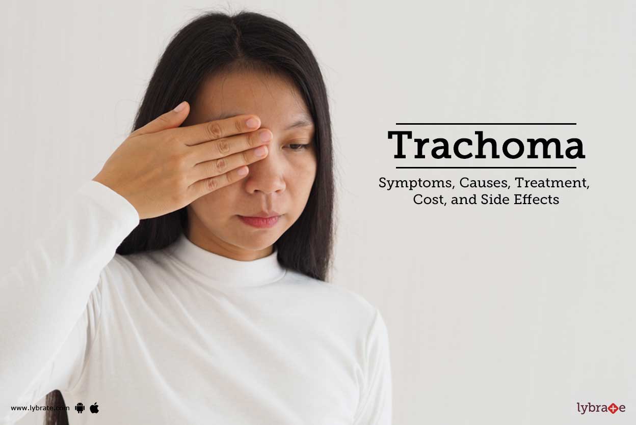 Trachoma: Symptoms, Causes, Treatment, Cost, and Side Effects