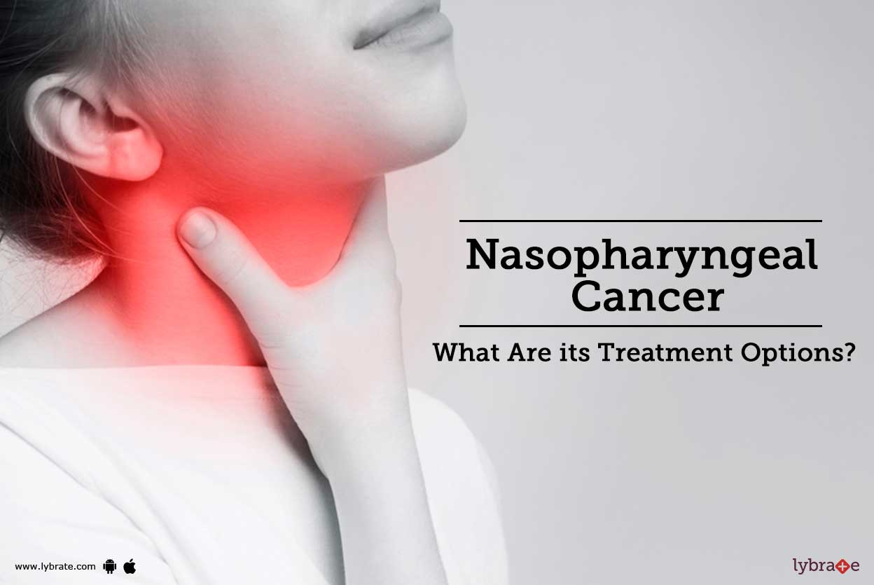 Nasopharyngeal Cancer: What Are its Treatment Options? - By Dr. Garima ...