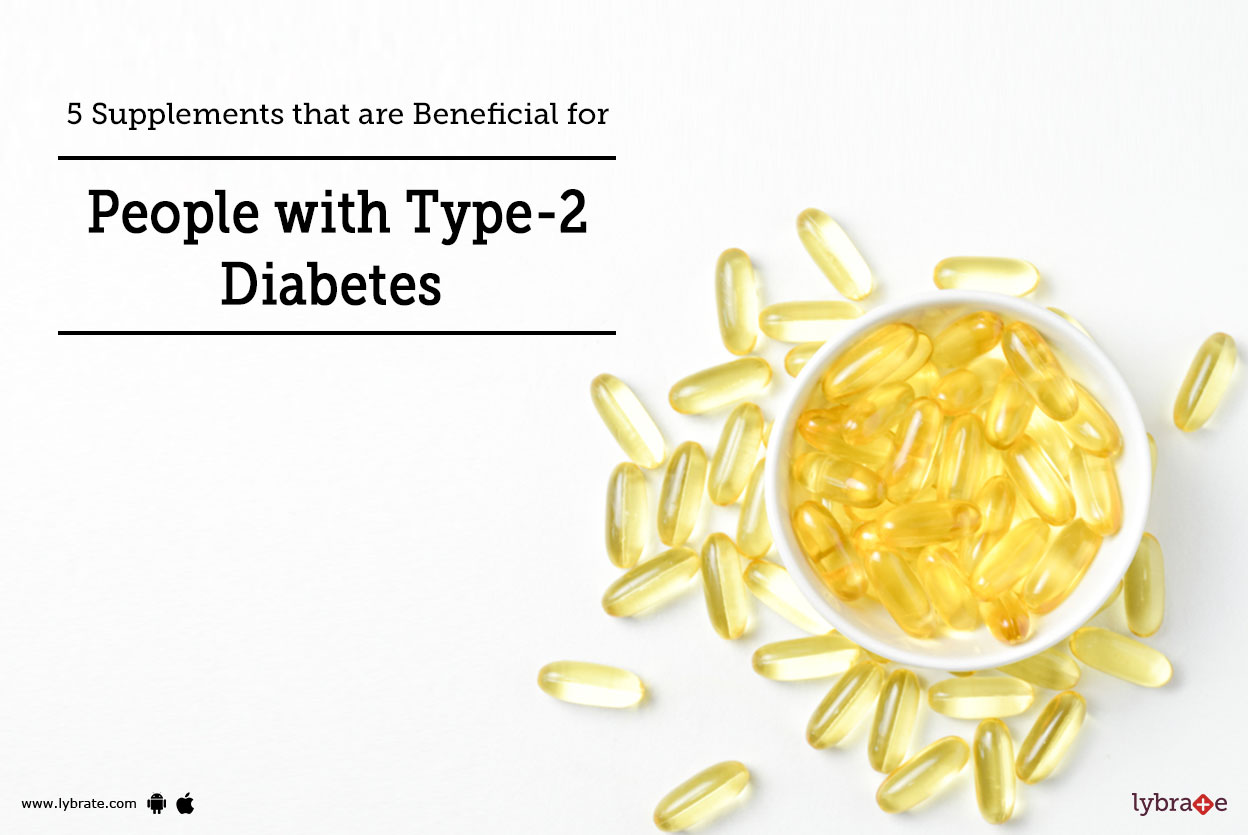 5 Supplements That Are Beneficial For People With Type-2 Diabetes - By ...