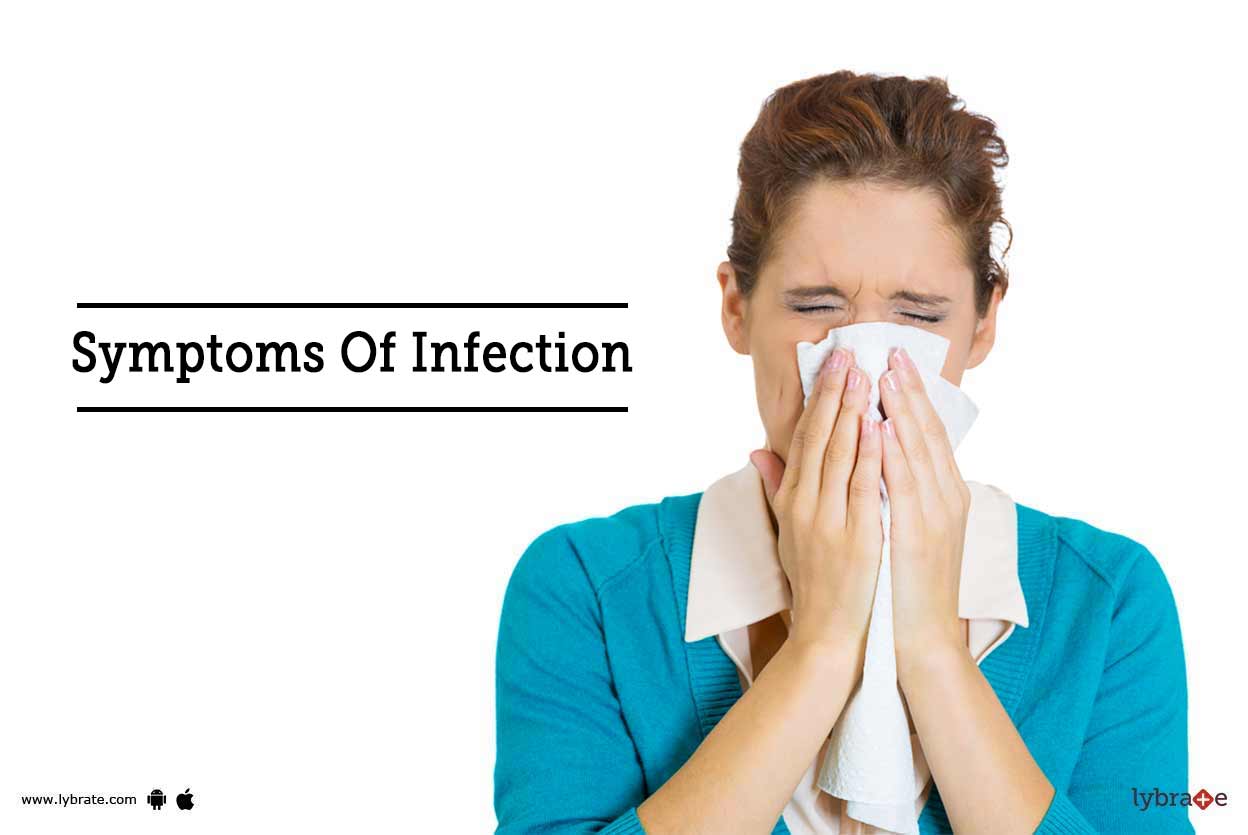 Symptoms Of Infection: First Signs When You Might Be Having An Infection