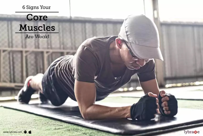6 Signs Your Core Muscles Are Weak! - By Dr. Sanjay Kapoor | Lybrate