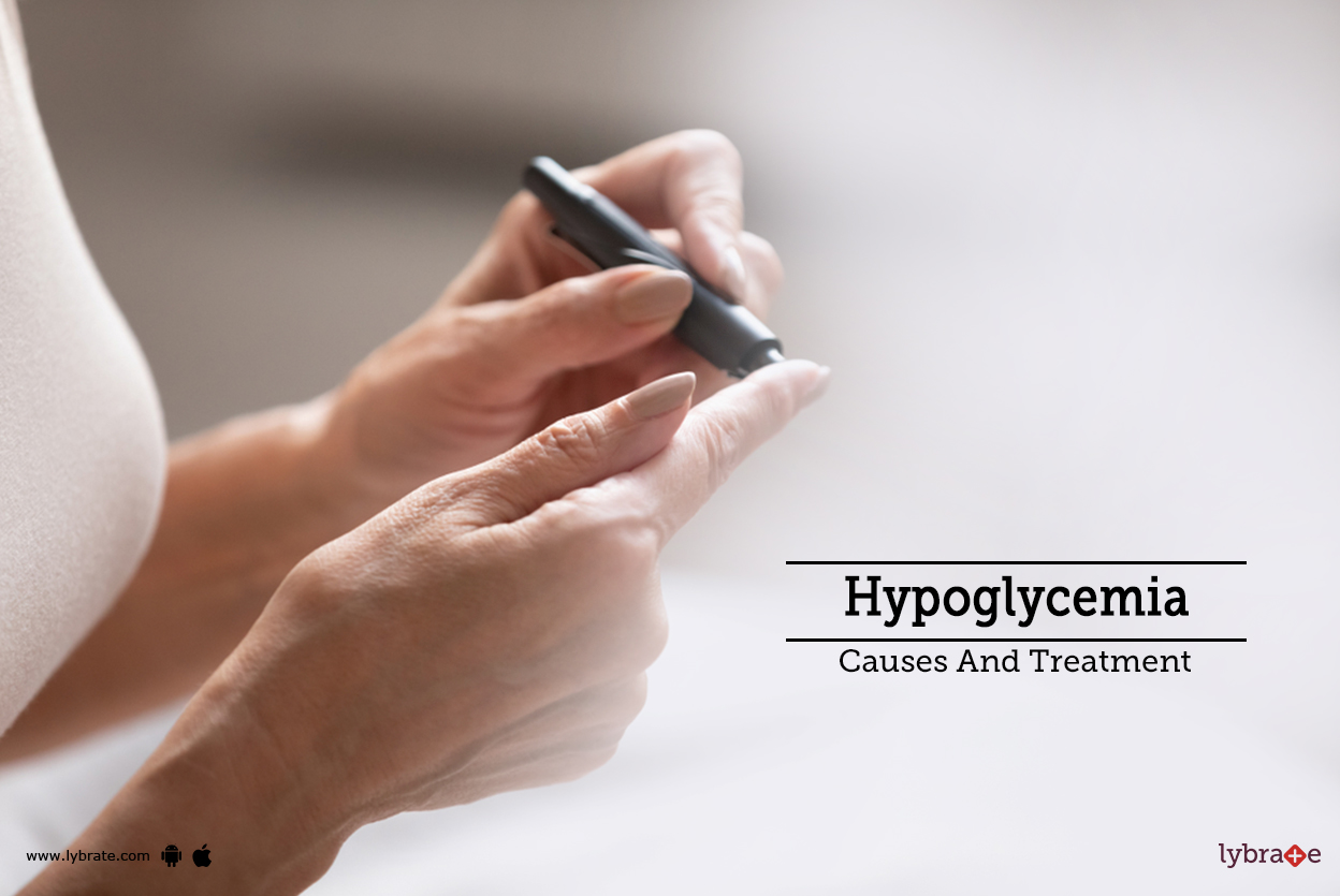 Hypoglycaemia: Causes And Treatment - By Dr. Garima | Lybrate