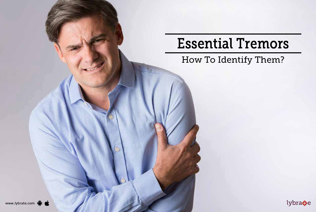 Essential Tremors - How To Identify Them? - By Dr. Sunit Shah | Lybrate
