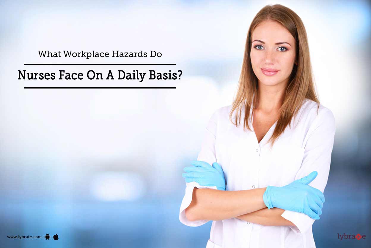 What Workplace Hazards Do Nurses Face On A Daily Basis? - By Dr ...